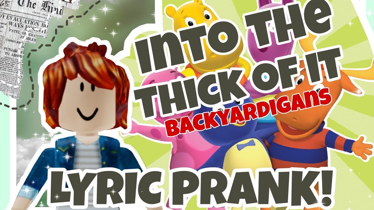 INTO THE THICK OF IT - THE BACKYARDIGANS || SONG LYRIC PRANK || ROBLOX ...