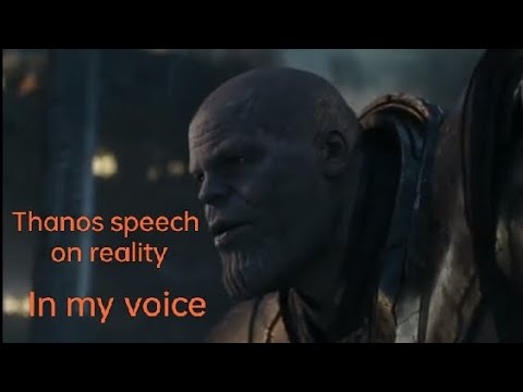 Thanos speech on reality in my voice | Must watch - YouTube