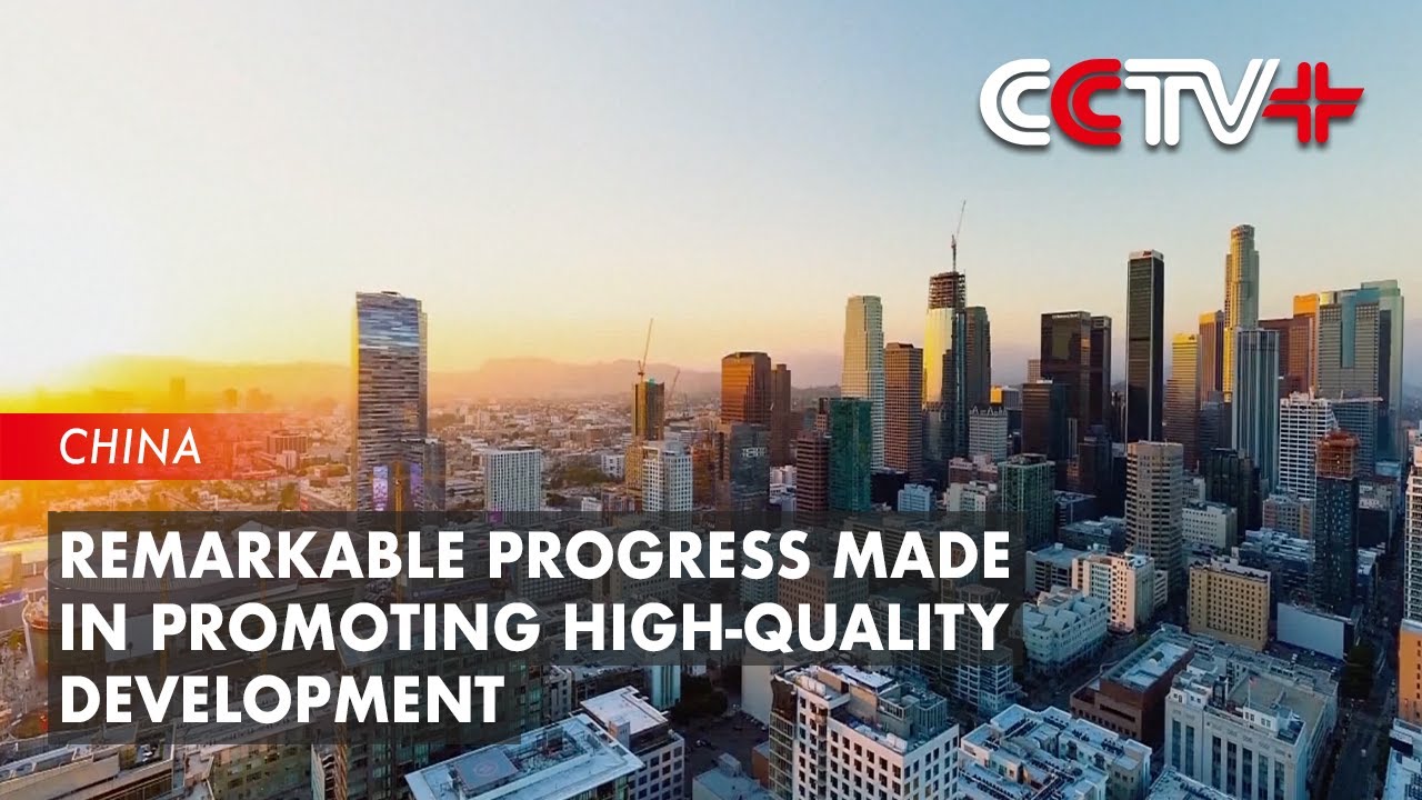 Remarkable Progress Made in Promoting High-quality Development over ...