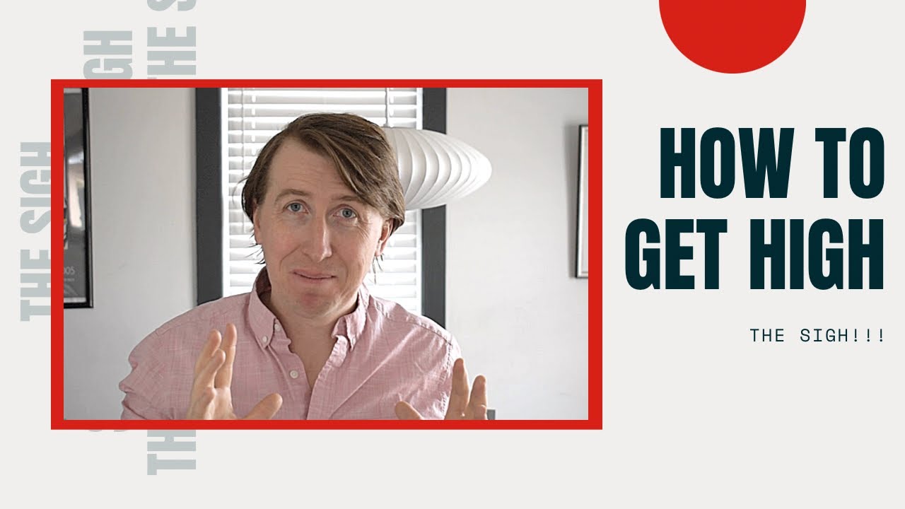 How To Get High The Sigh YouTube how-to-get-high-the-sigh-youtube
