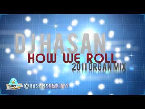 Dj Hasan - How We Roll ( 2012 Organ Mix !!!)