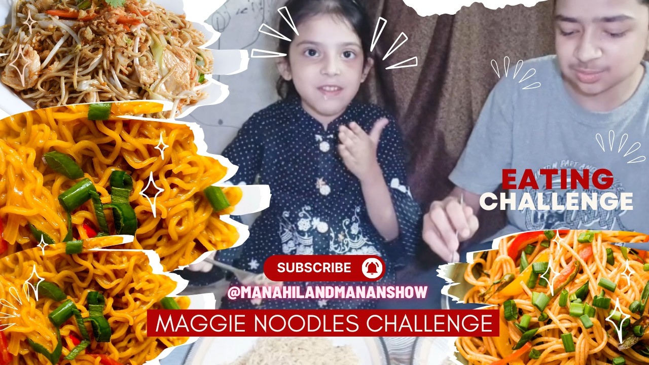 Maggi challenge | maggi challenge china | Manahil and manan show ...