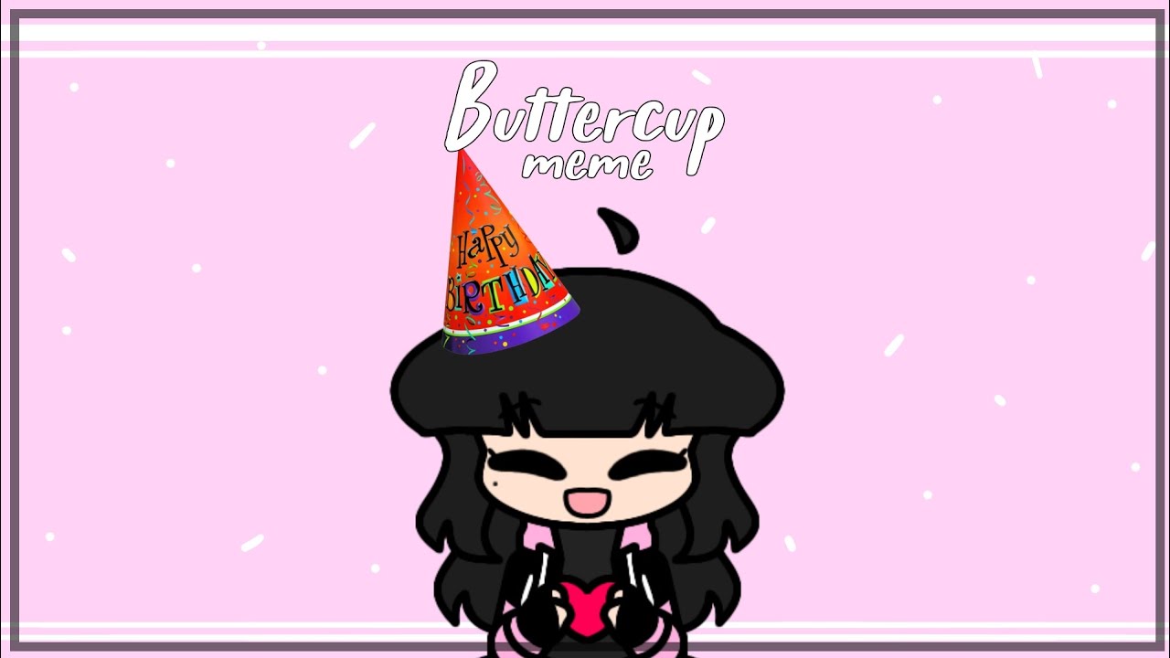 Buttercup Animation meme || Ft. My OCs! (MY BDAY TODAY!!) - YouTube