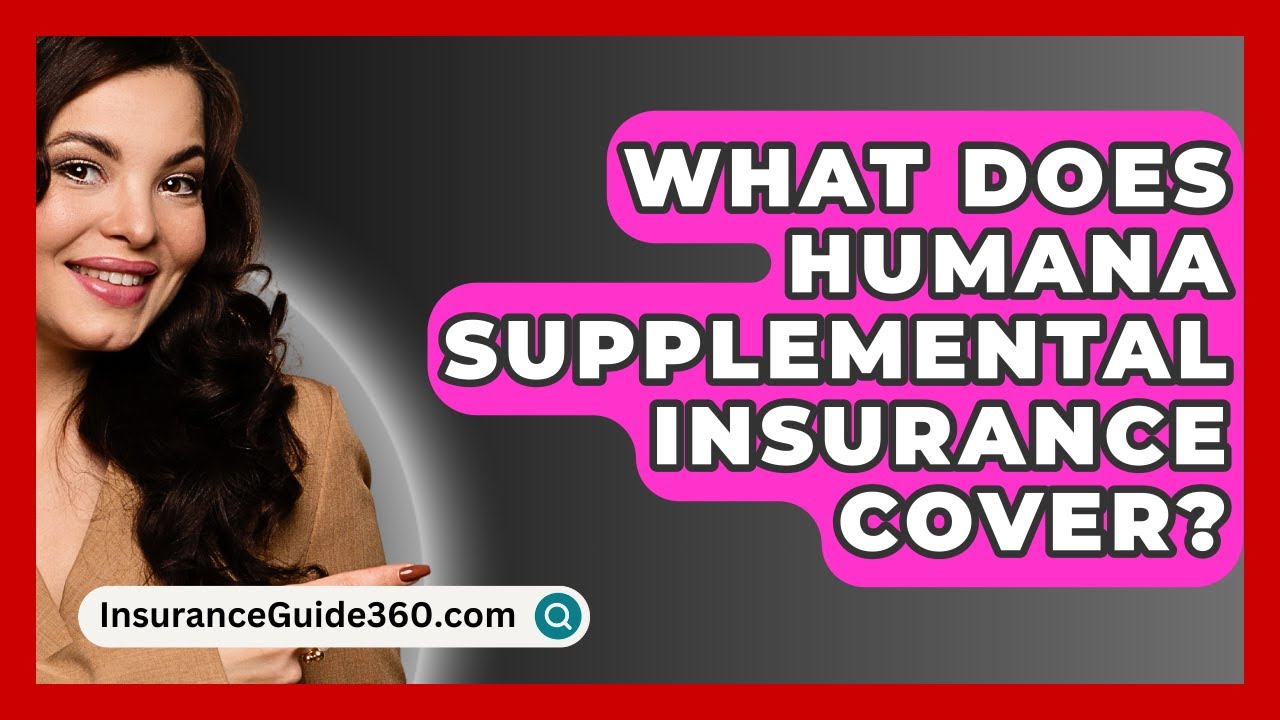 What Does Humana Supplemental Insurance Cover? - InsuranceGuide360.com ...