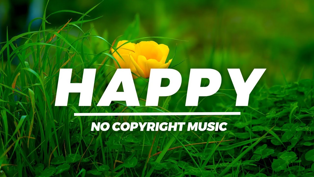 🌻(Copyright Safe) happy & Upbeat Background Music No Copyright | Happy ...