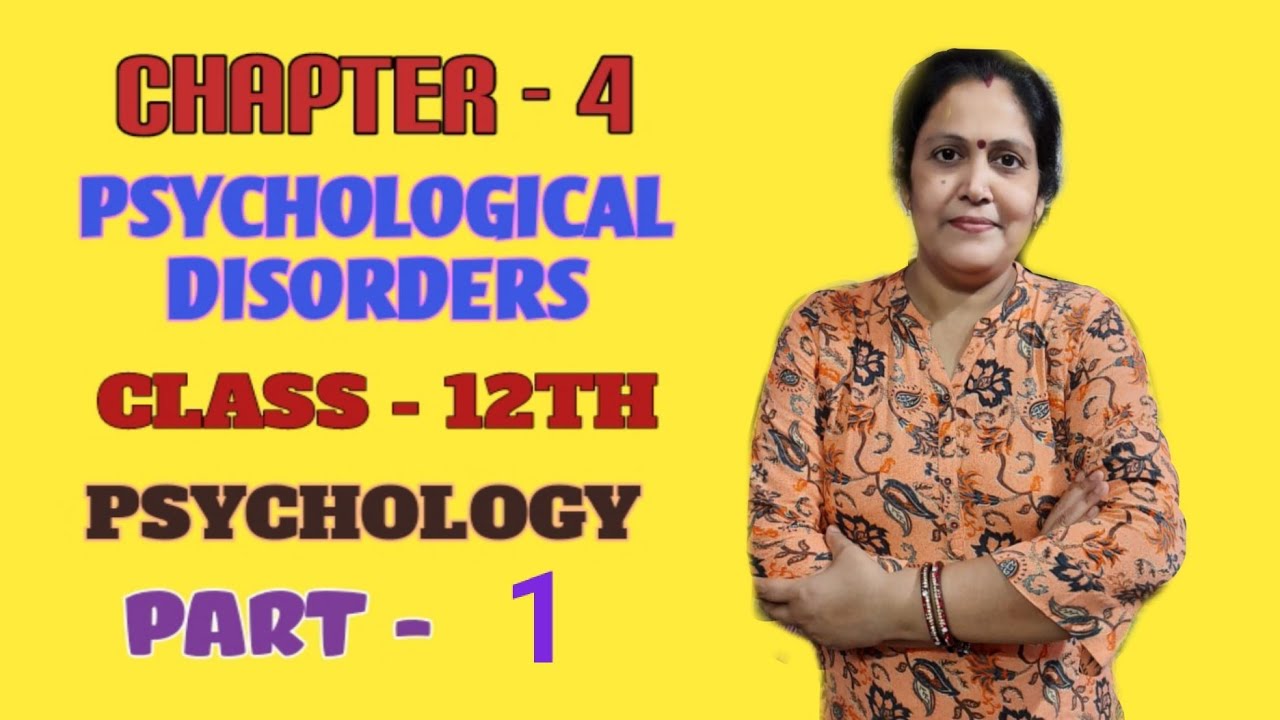 II PSYCHOLOGICAL DISORDERS II CLASS 12TH PSYCHOLOGY PART - 1 BY ...