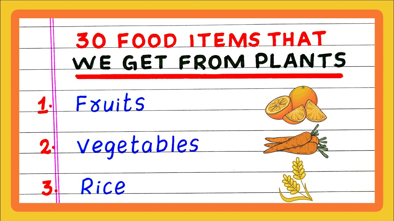 10 Food items that we get from Plants | 30 Food items that we get from ...