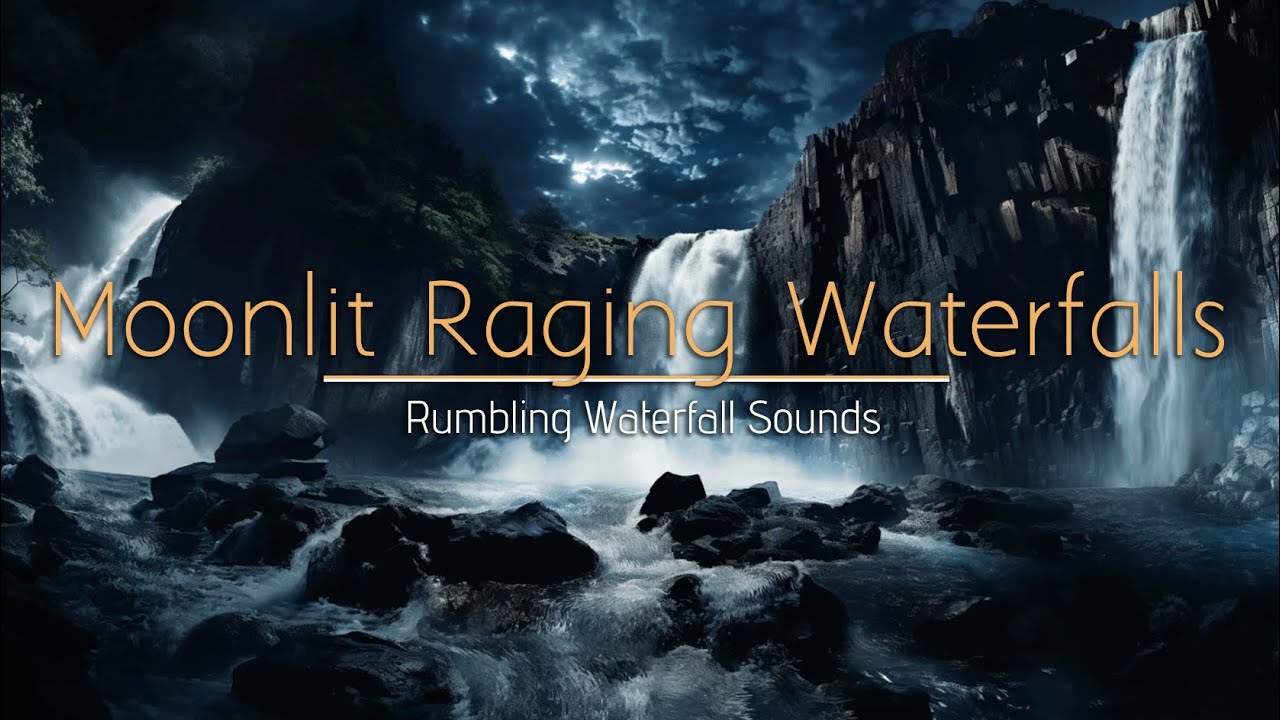 Rumbling Waterfall Sounds | Moonlit Raging Waterfalls & River - YouTube