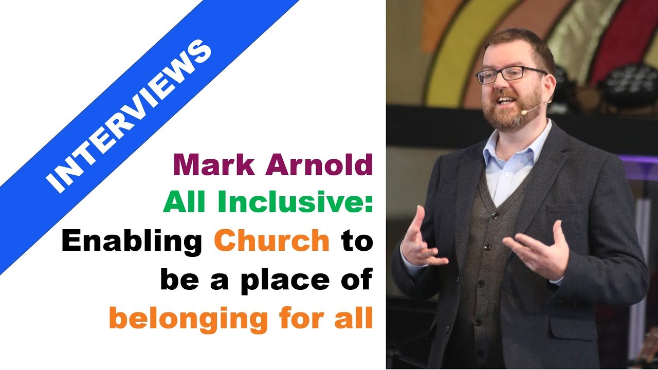 Mark Arnold: Enabling Church to be a place of belonging for all - YouTube