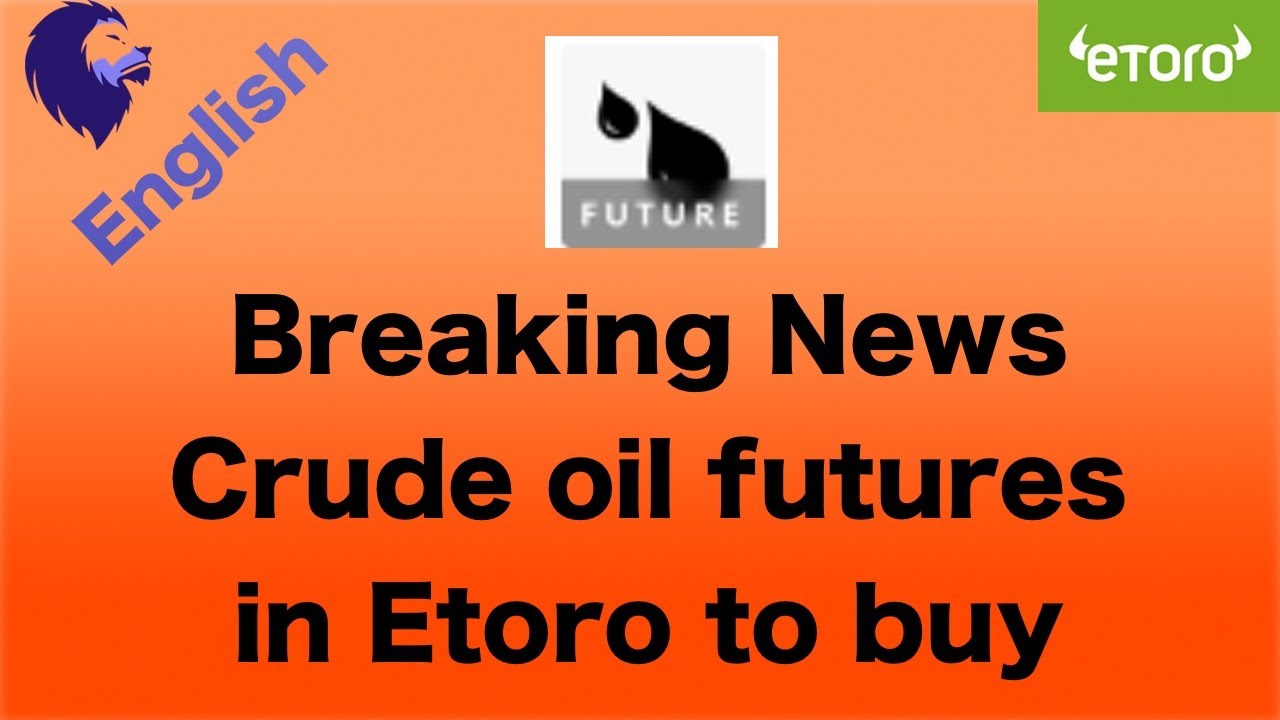 OIL CLJUL20 New instrument on Etoro future contract of crude oil - YouTube