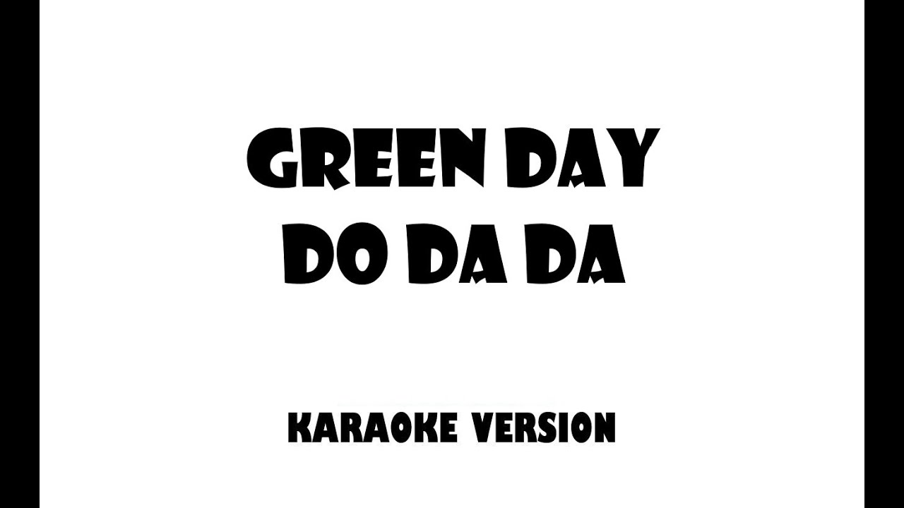 Green Day - Do Da Da (Karaoke version) - YouTube