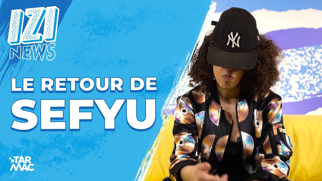 LE RETOUR DE SEFYU • IZI NEWS - YouTube