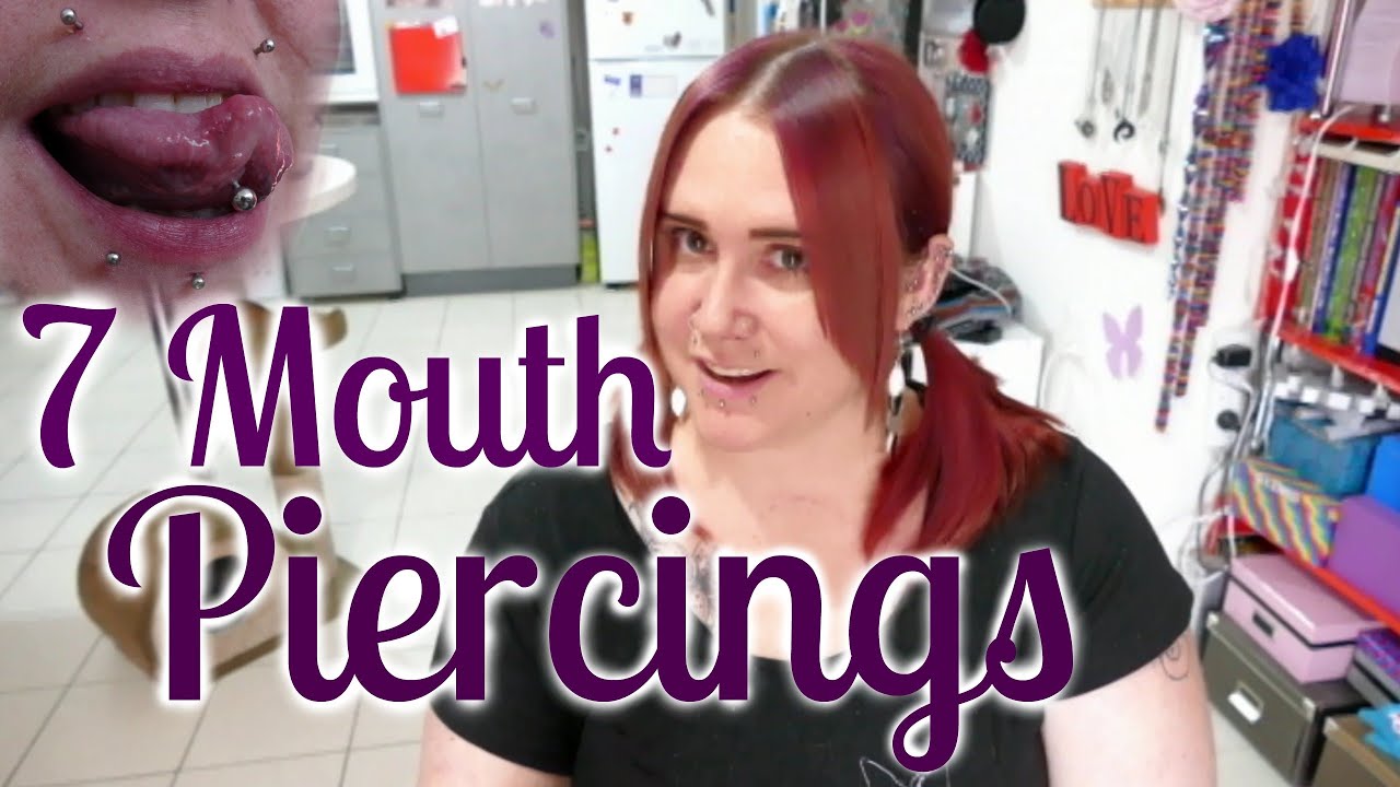 My 55 Piercings & 7 Mouth Piercings - YouTube