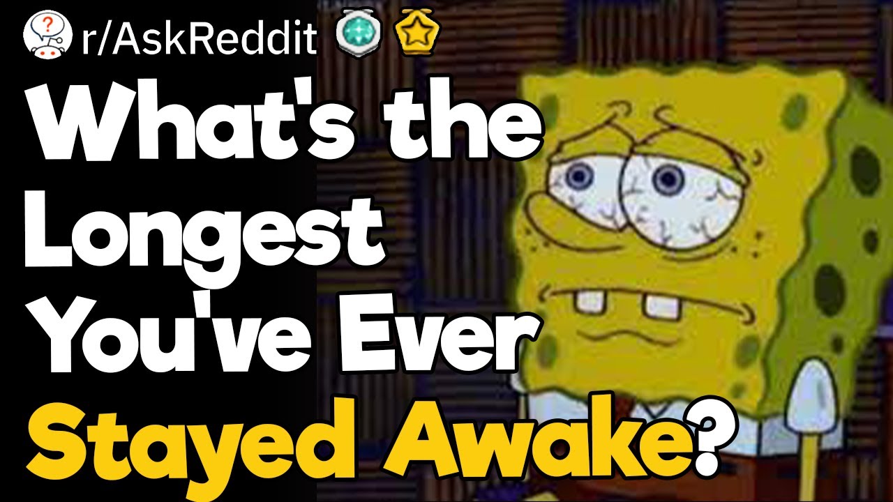 What s The Longest You ve Ever Stayed Awake YouTube what-s-the-longest-you-ve-ever-stayed-awake-youtube