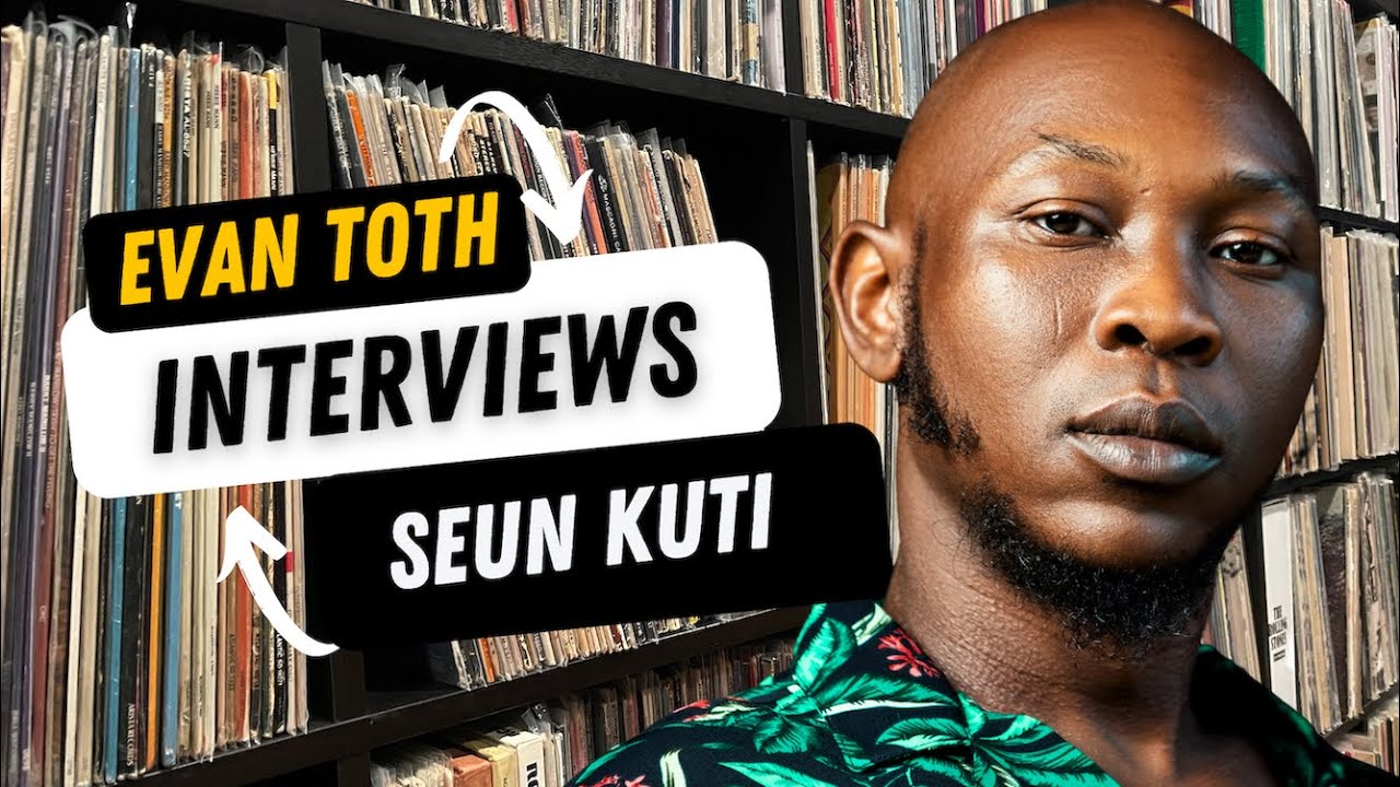 Seun Kuti: The Evan Toth Interview, 9/28/24 - YouTube