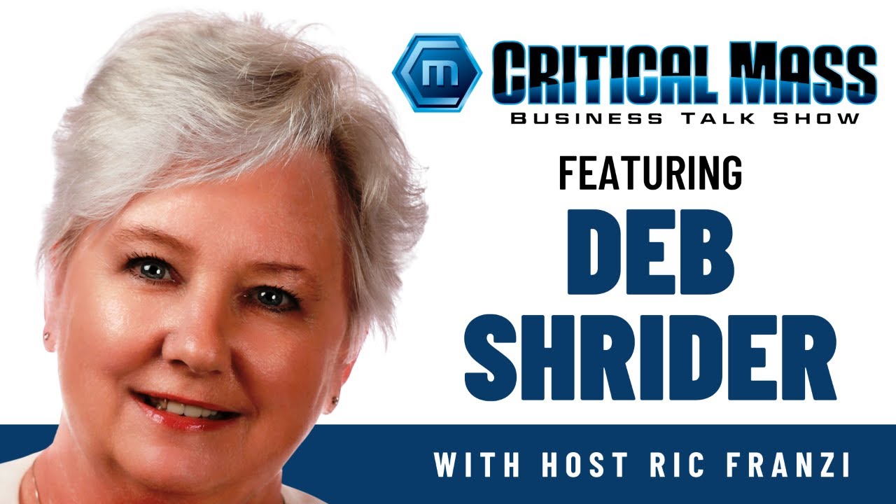Critical Mass Business Talk Show: Ric Franzi Interviews Deb Shrider ...
