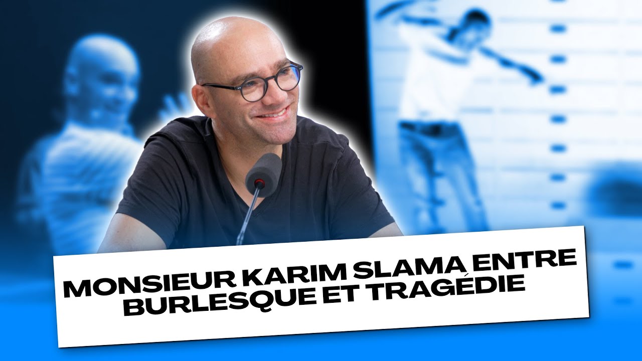 Monsieur Karim Slama, entre burlesque et tragédie - YouTube