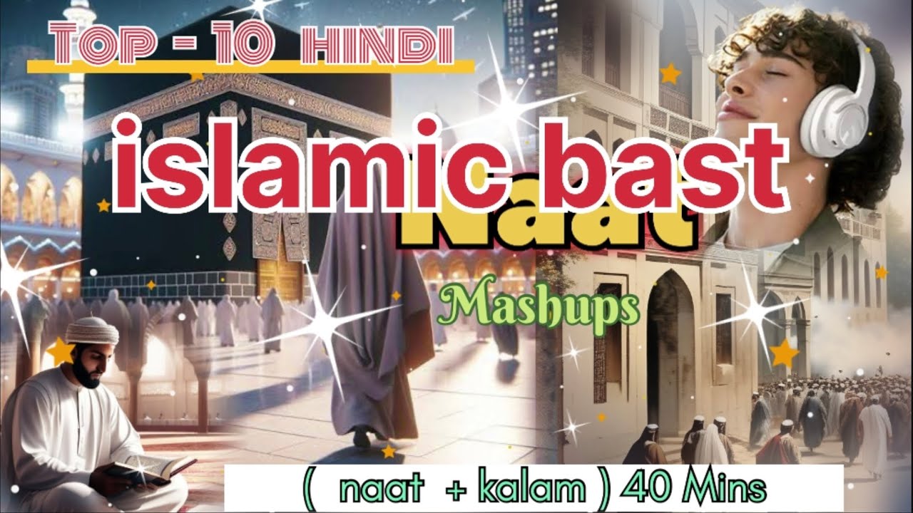 Top 10 hindi islamic bast Naat Mashups (naat + kalam ) 45 Mins # ...