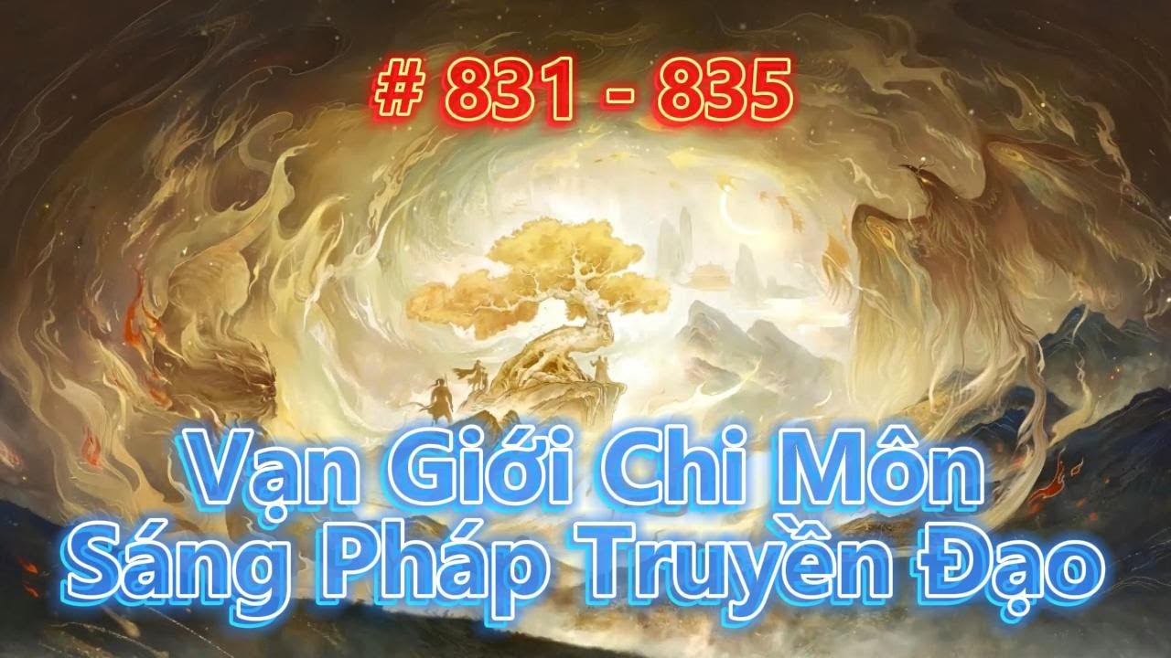 Vạn Giới Chi Môn - Sáng Pháp Truyền Đạo | Tập 831 - 835 | Review Truyện | Tu Tiên | Huyền Huyễn ...