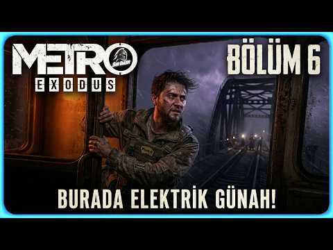 BURADA ELEKTRİK GÜNAH! ⚡ - METRO EXODUS - TÜRKÇE BÖLÜM 6