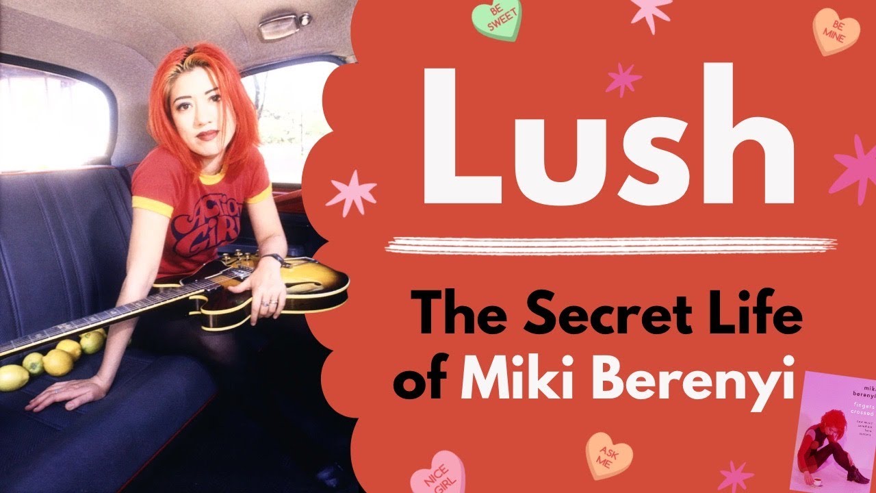 Lush: The Secret Life of Miki Berenyi - YouTube