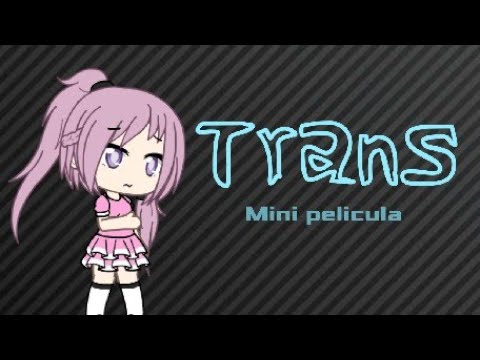 Trans ||Mini película|| Gacha life - YouTube