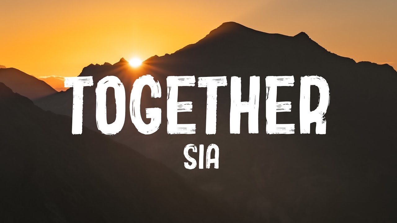 Sia - Together (Lyrics) - YouTube