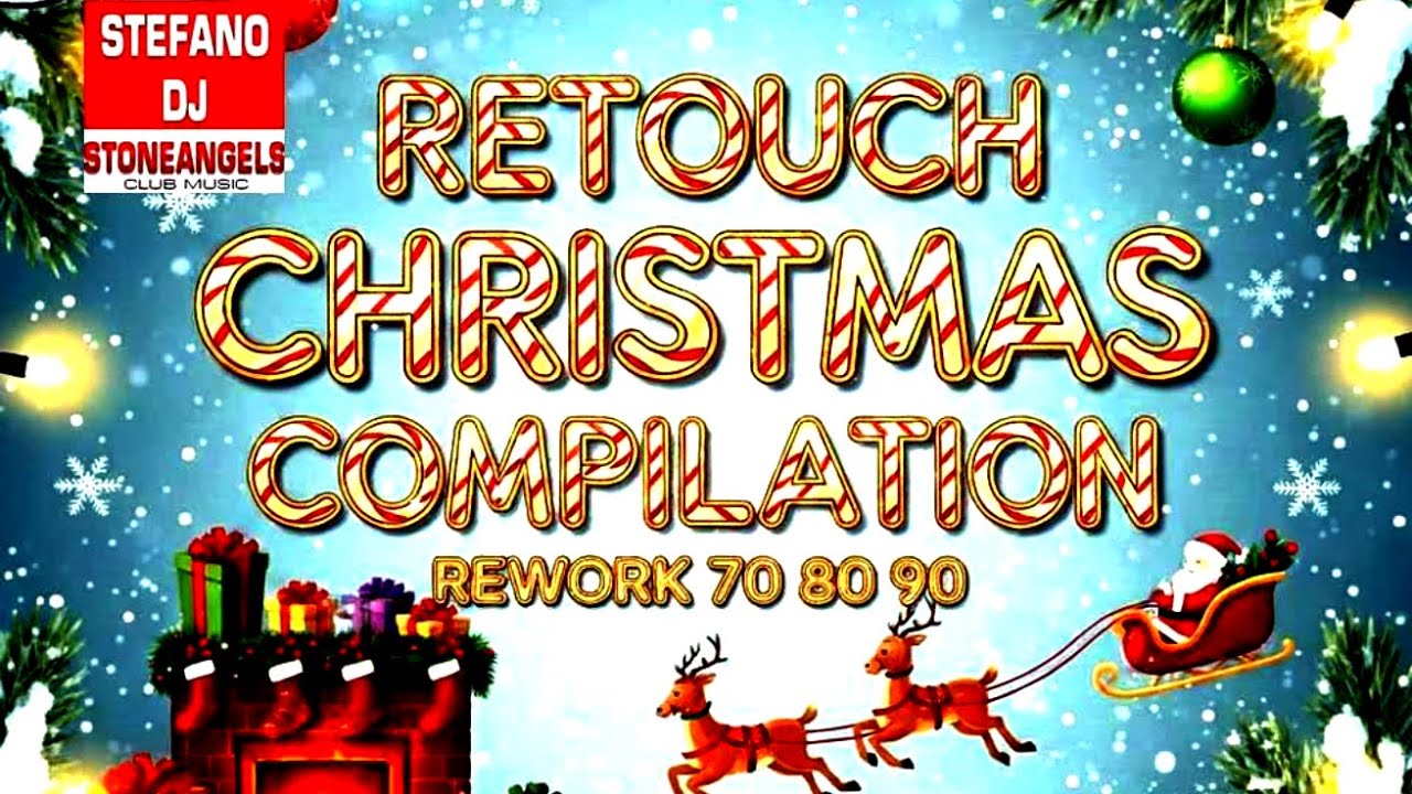 RETOUCH CHRISTMAS COMPILATION 70 80 90 REWORK*MIXED BY DJ STONEANGELS # ...