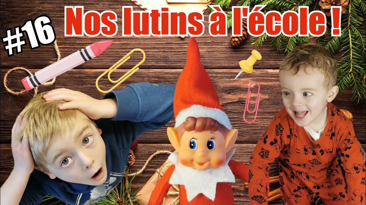 #16 [Calendriers +Lutins] Les Lutins vont à L'ÉCOLE ! - YouTube