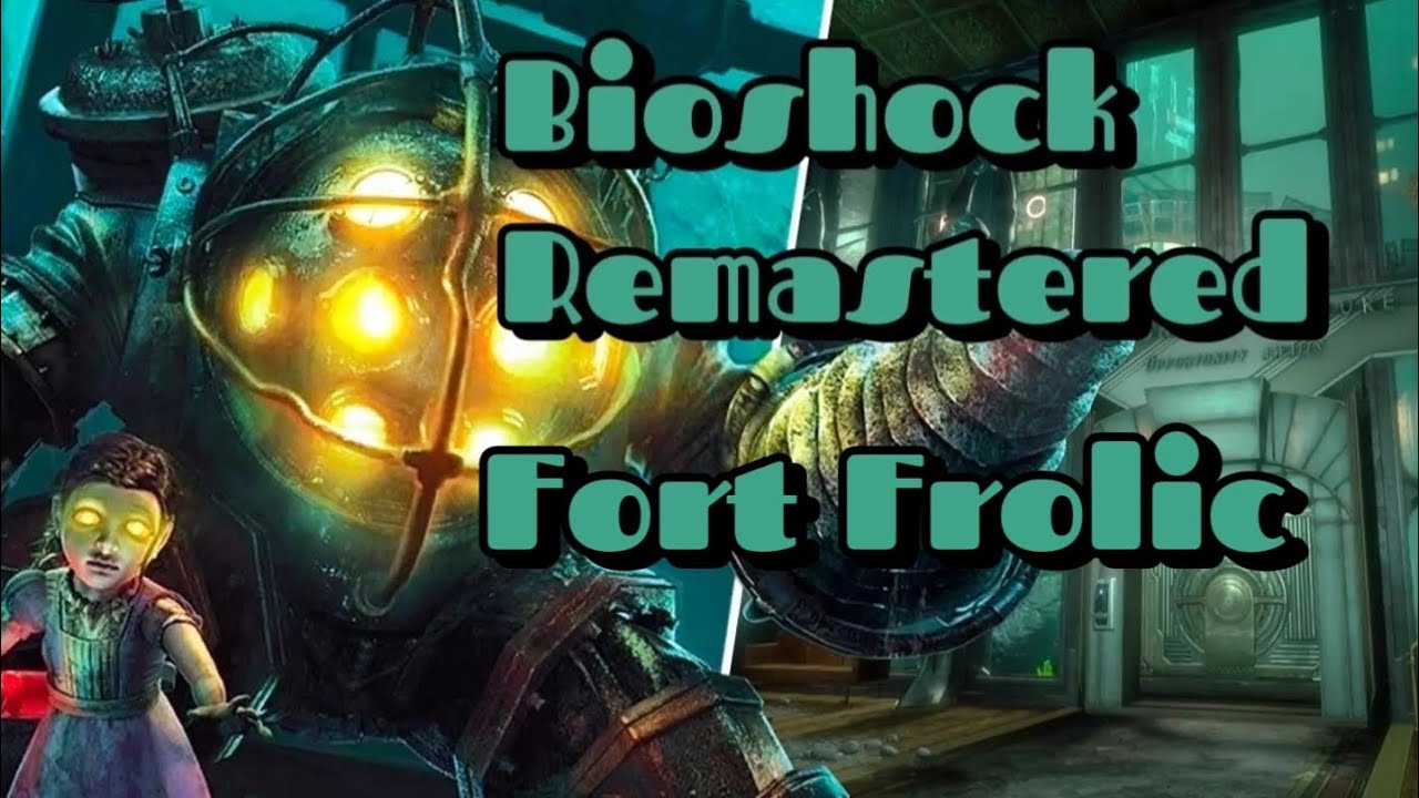 Bioshock Remastered: Fort Frolic (Walkthrough Part 6) - YouTube