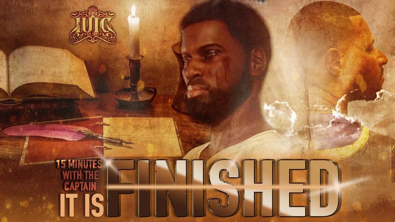 #IUIC | 15 Minutes with the Captains | It Is Finished - YouTube