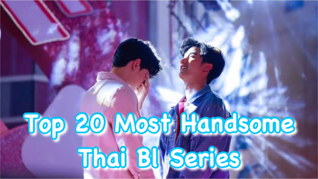 Top 20 Most Handsome Thai Bl Series Actors - YouTube
