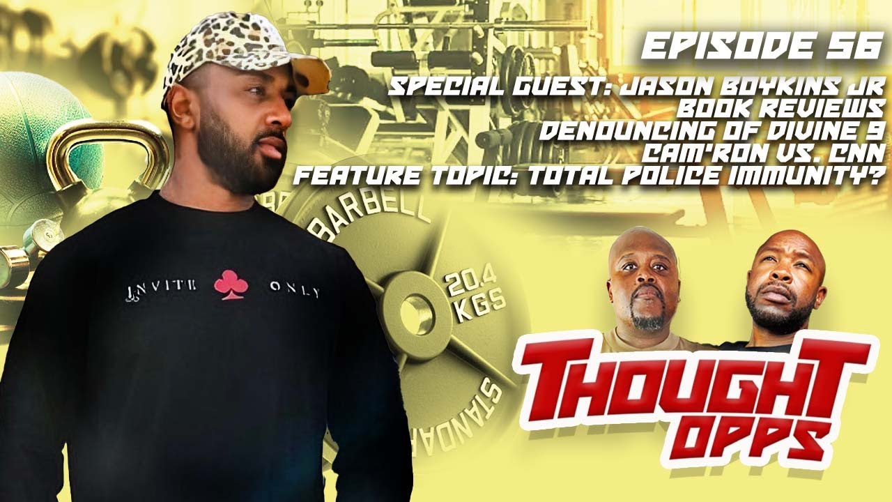 Thought OPPS EP.56/Jason Boykins Jr. Interview/Total Police Immunity ...