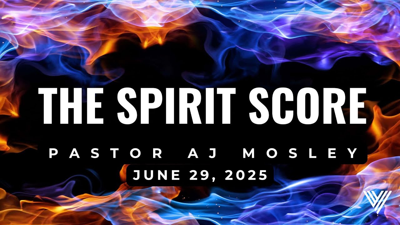 The Spirit Score | Pastor AJ Mosley | 6/29/2025 - YouTube