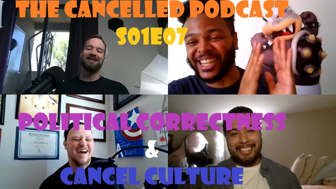 The Cancelled Podcast | S01E07 - Political Correctness & Cancel Culture ...