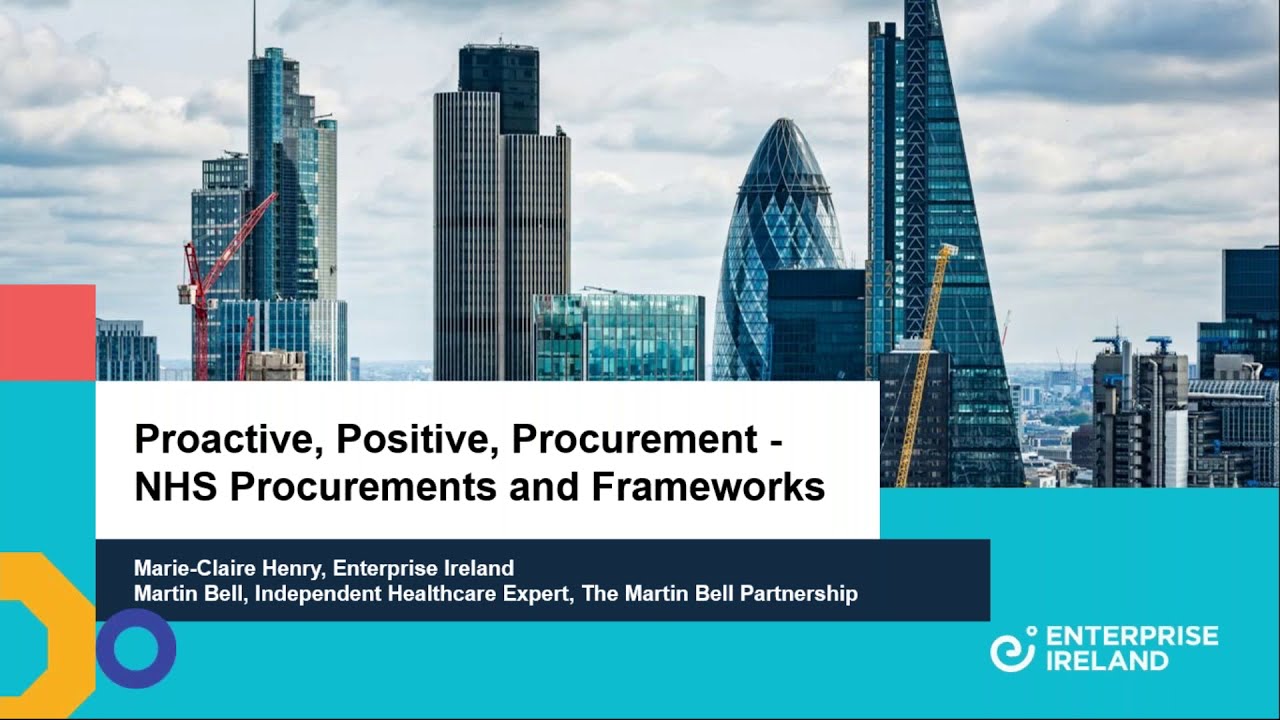 Enterprise Ireland UK Webinar- Proactive, Positive, Procurement: NHS ...