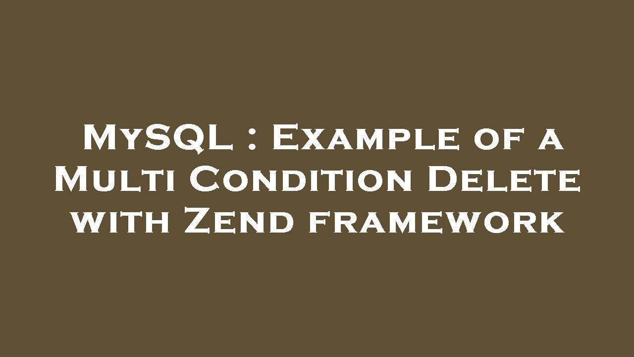 MySQL : Example of a Multi Condition Delete with Zend framework - YouTube