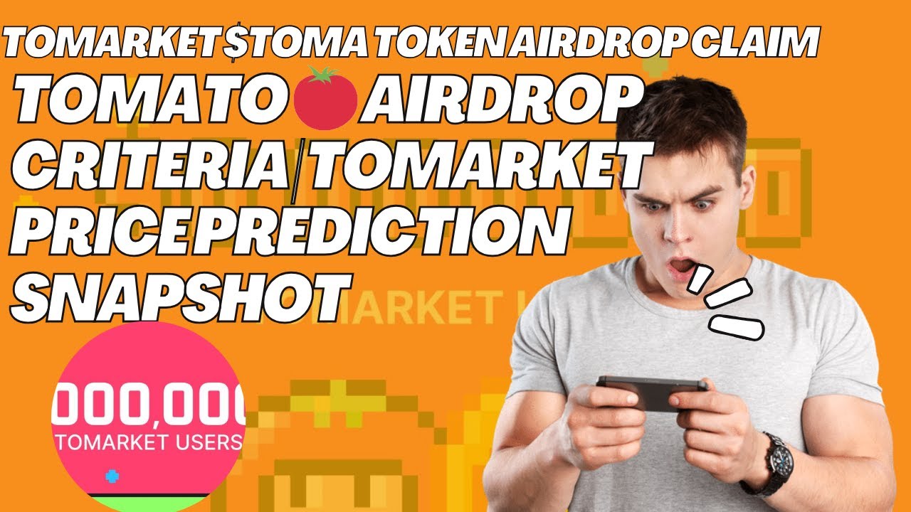 Tomarket $TOMA Token Airdrop Claim | Tomato 🍅 Airdrop Criteria ...
