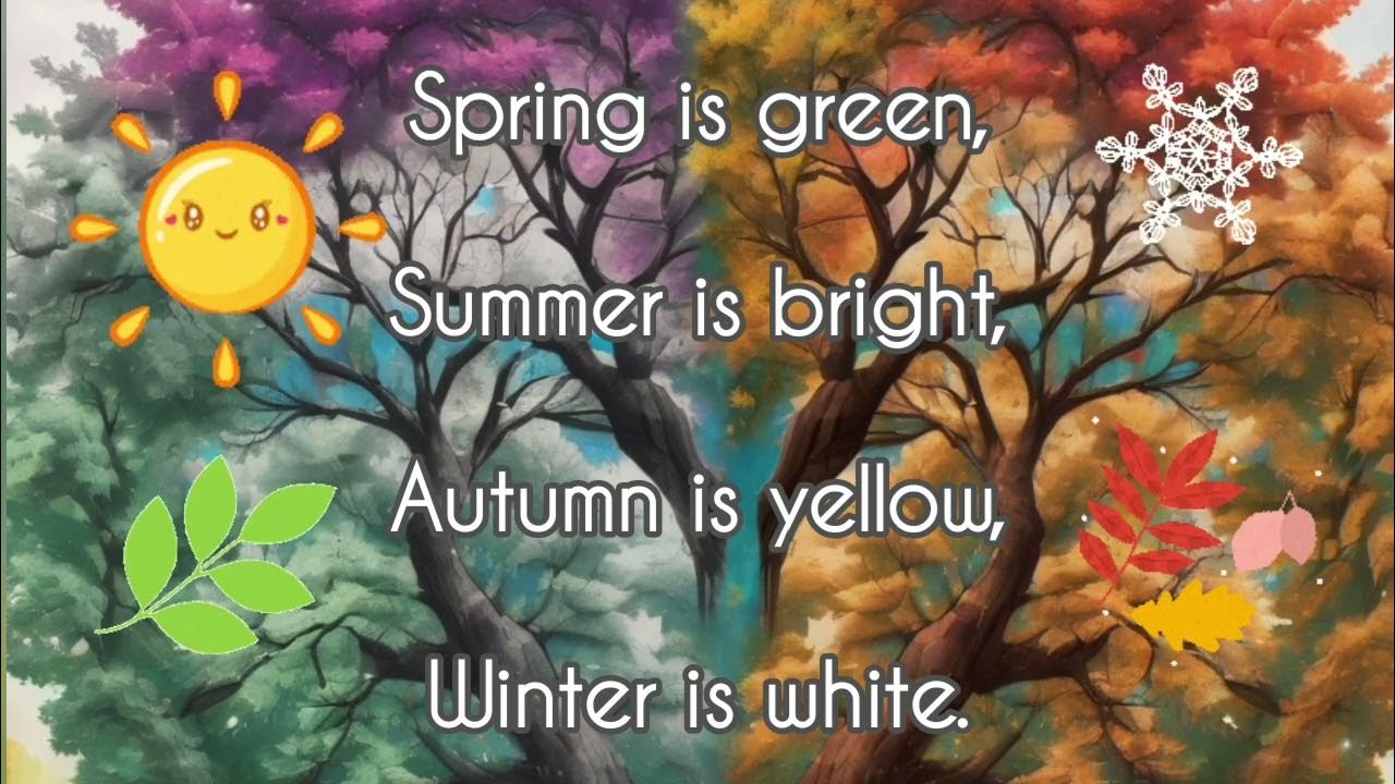 Spring is green, Summer is bright, Autumn is yellow, Winter is white ...