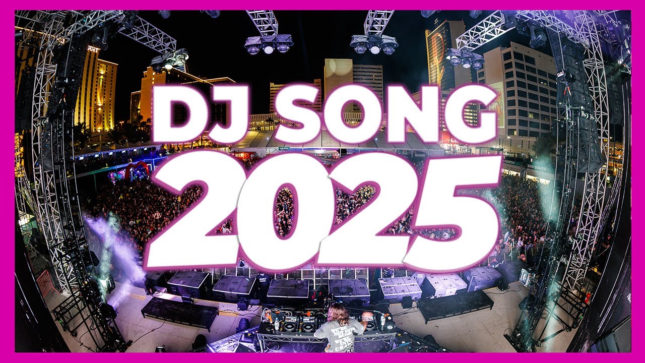 DJ SONG 2025 - Remixes & Mashups of Popular Songs 2025 | DJ Remix Club ...