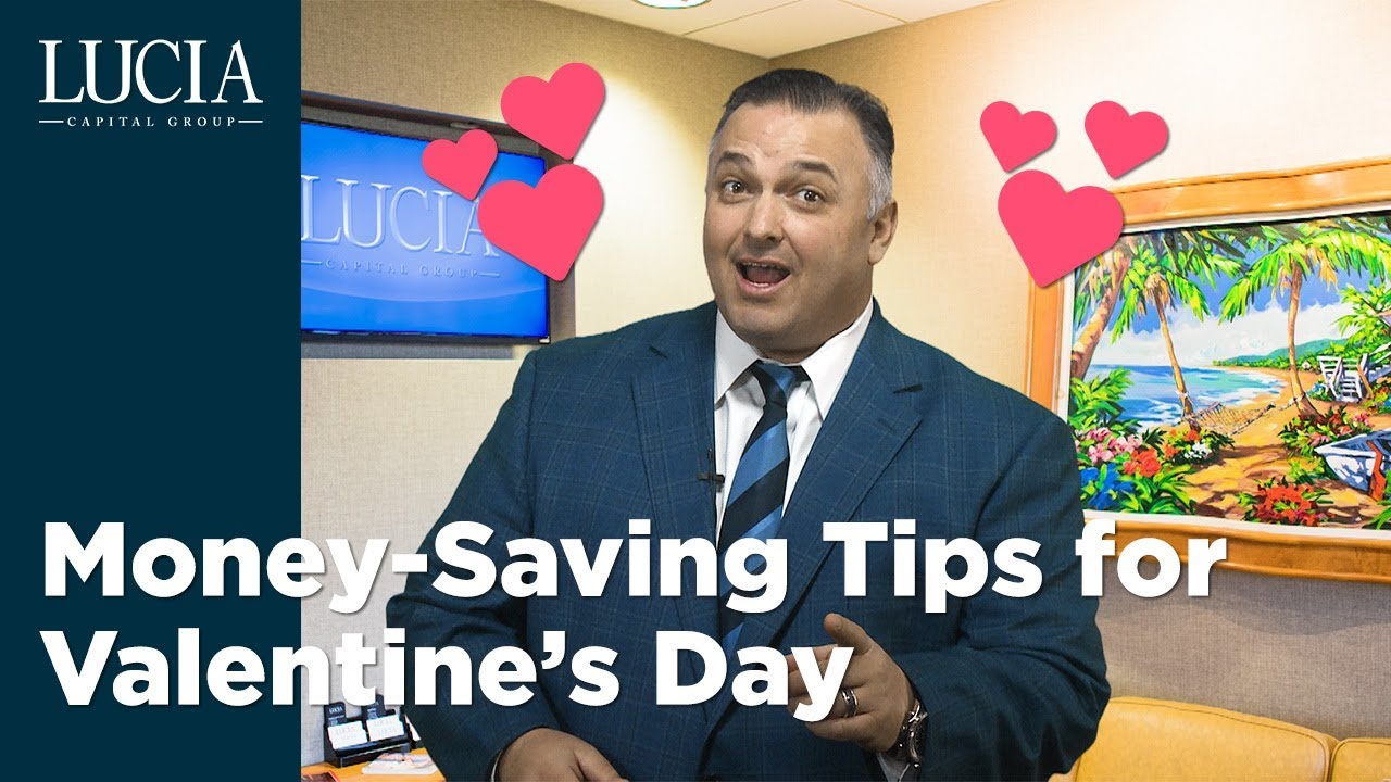 Money-Saving Tips for Valentine’s Day - Lucia Capital Group Weekly with ...