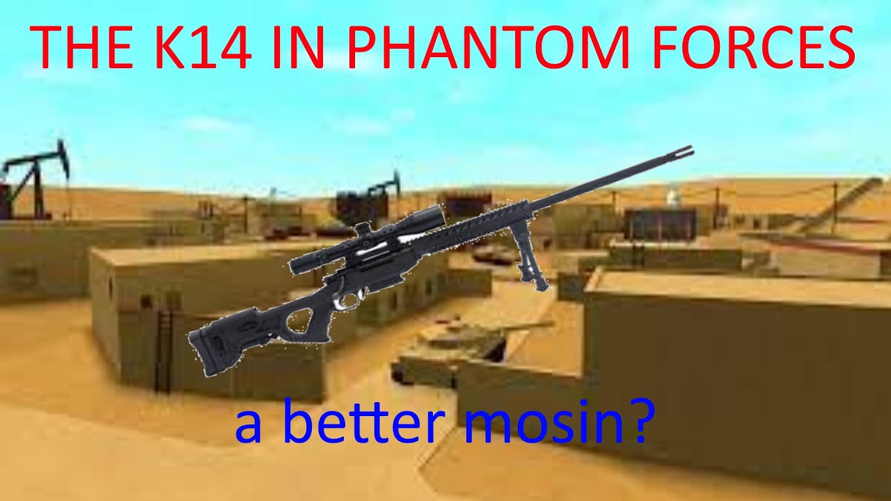 THE K14 IN PHANTOM FORCES, A SIDEGRADE TO THE MOSIN! - YouTube