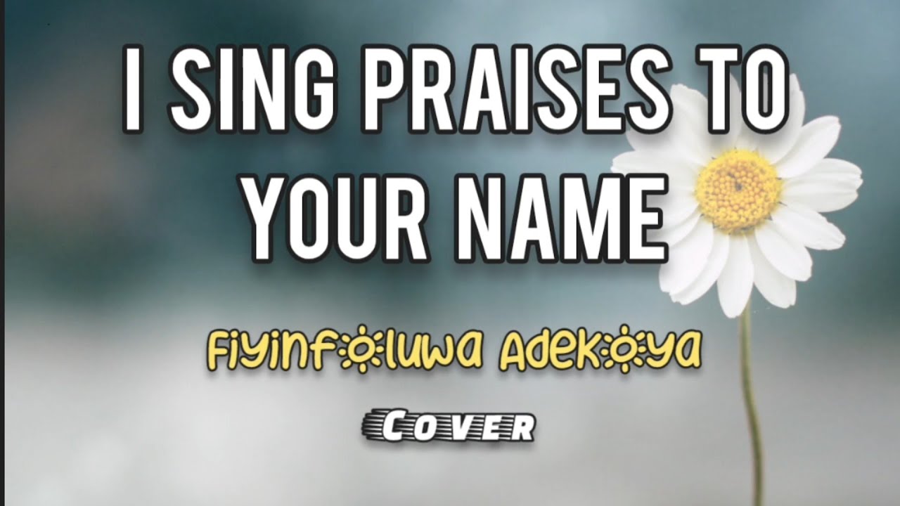 I Sing Praises To Your Name - Cover |FA| - YouTube