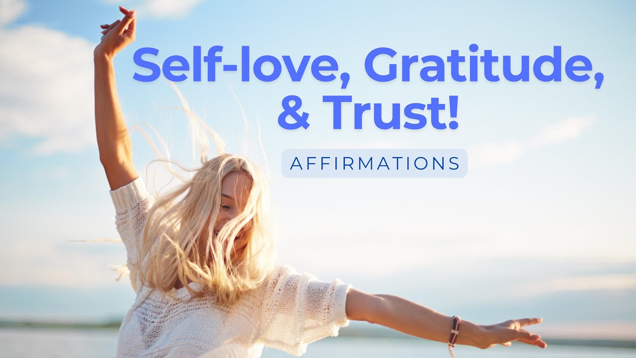 Self-love, Gratitude & Trust Affirmations! (Reprogram your mind) - YouTube