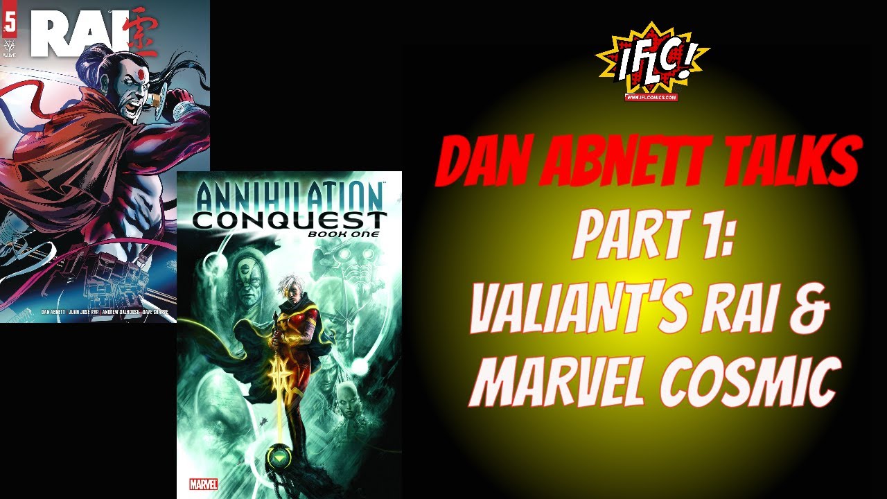 Dan Abnett Talks Part 1: Valiant's Rai & Marvel Cosmic - YouTube
