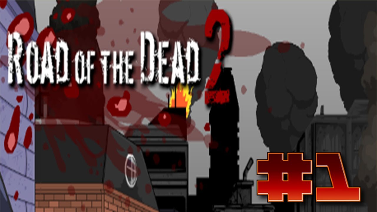 Let's Insanely Play Road Of The Dead II (01) No Worries - YouTube