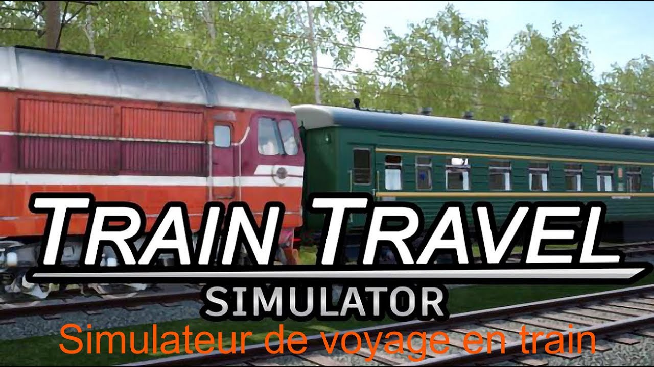 TRAIN TRAVEL SIMULATOR ( Simulateur de voyage en train ) - YouTube