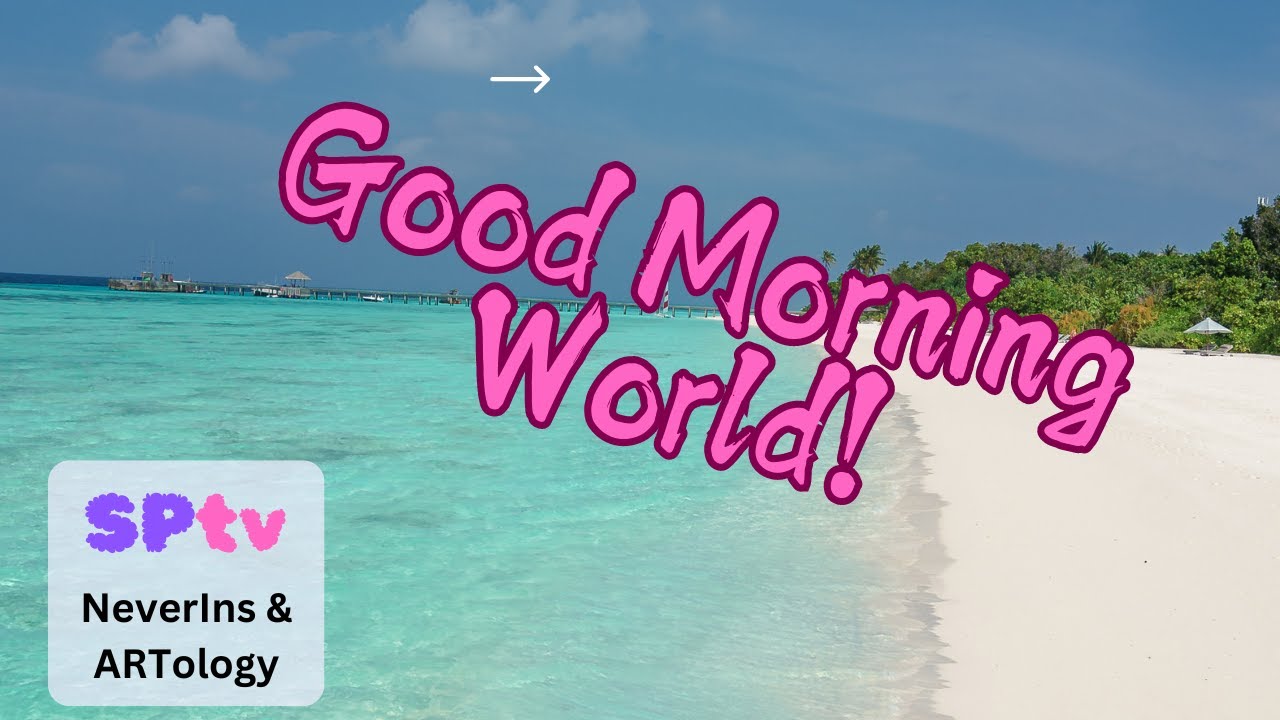 GOOD MORNING WORLD!! - YouTube