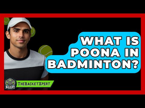 What Is Poona In Badminton