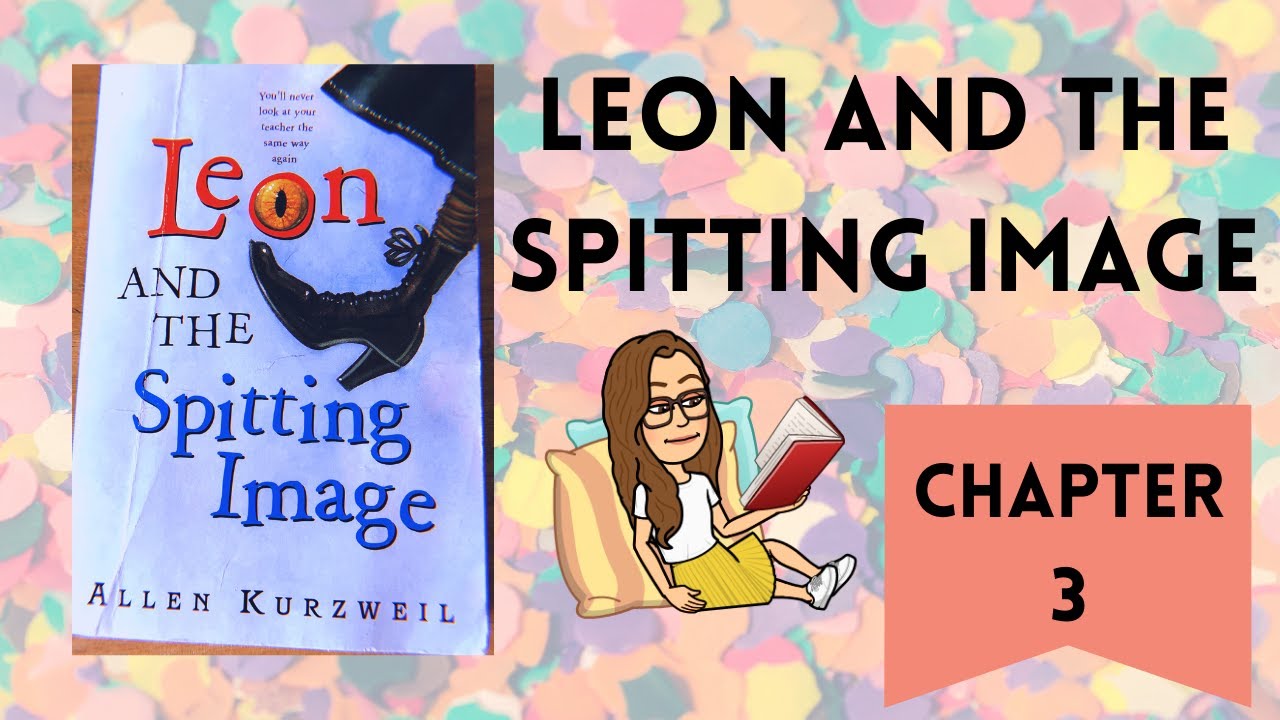 Leon And The Spitting Image Chapter 3 Summer Reading With Ms
